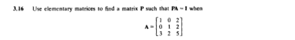 Solved 3.16 use elementary matrices to find a matrix p such | Chegg.com