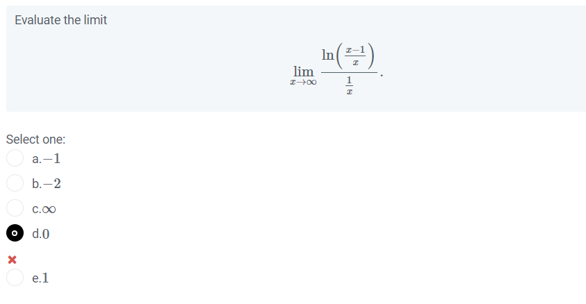 Solved Evaluate the limit limx→∞x1ln(xx−1) Select one: a. -1 | Chegg.com