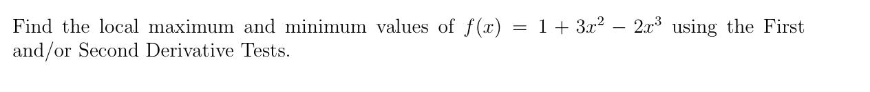 Solved Find the local maximum and minimum values of | Chegg.com