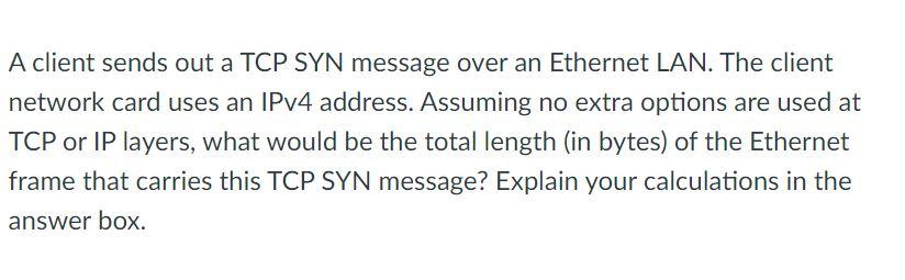 Solved A client sends out a TCP SYN message over an Ethernet | Chegg.com
