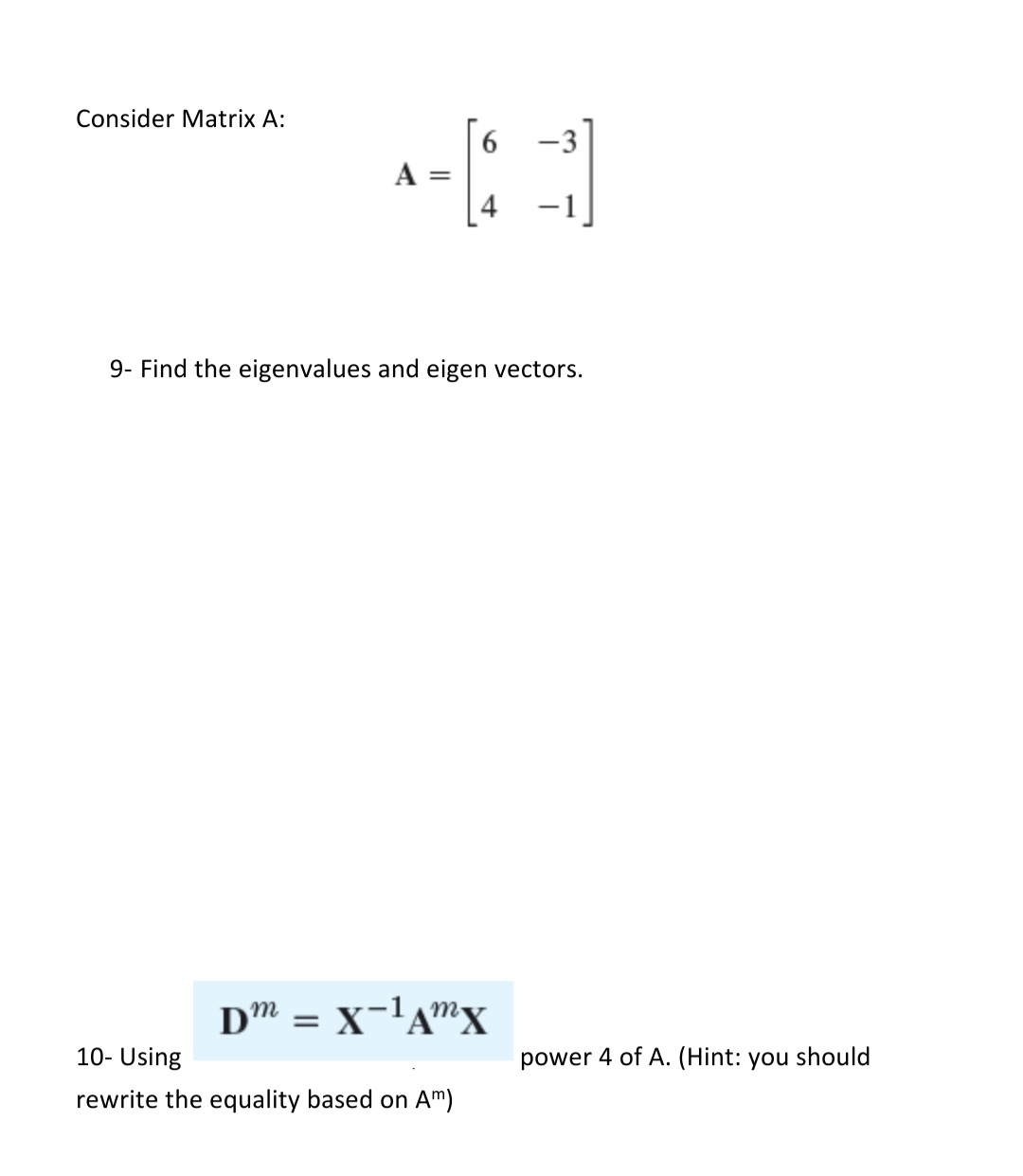 Solved Consider Matrix A: A=[64−3−1] 9- Find the eigenvalues | Chegg.com
