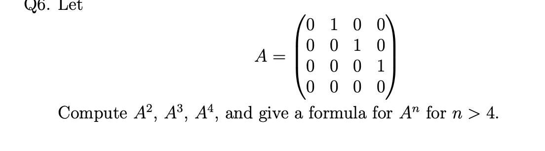Solved A=⎝⎛0000100001000010⎠⎞ Compute A2,A3,A4, and give a | Chegg.com