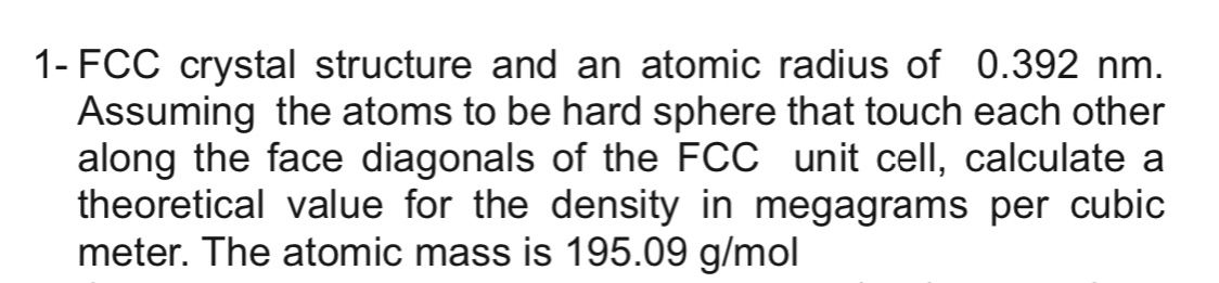 Solved 1- FCC crystal structure and an atomic radius of | Chegg.com