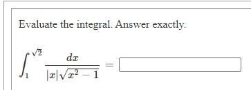 Solved Evaluate the integral. Answer exactly. ∫12∣x∣x2−1dx= | Chegg.com