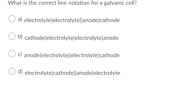 Solved What is the correct line notation for a galvanic | Chegg.com