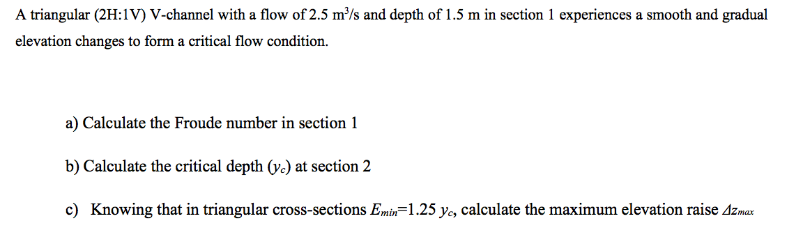 Solved a A triangular (2H:1V) V-channel with a flow of 2.5 | Chegg.com