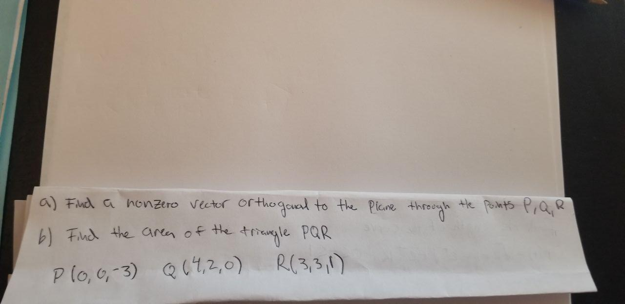 Solved through the points P,Q,R a) Find a nonzero vector | Chegg.com