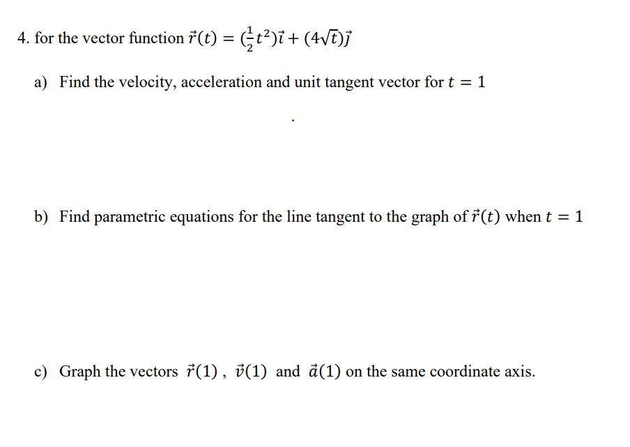 Solved 4. for the vector function r(t)=(21t2) +(4t) a) Find | Chegg.com