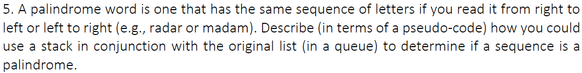Solved 5. A palindrome word is one that has the same | Chegg.com
