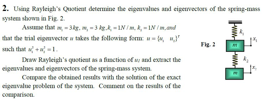 2. Using Rayleigh's Quotient determine the | Chegg.com