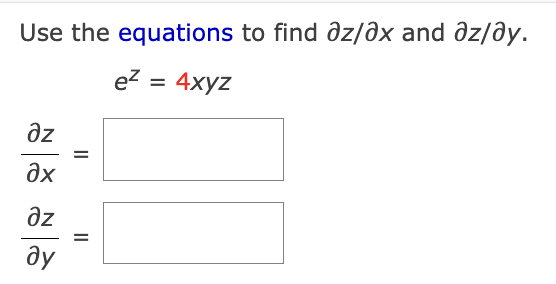 Solved Use the equations to find ∂z/∂x and ∂z/∂y. | Chegg.com