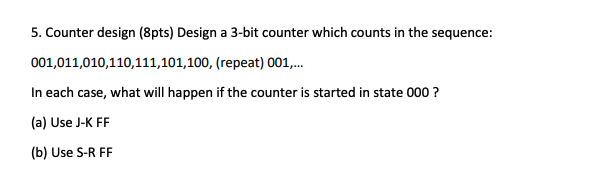 Solved 5. Counter design (8pts) Design a 3-bit counter which | Chegg.com