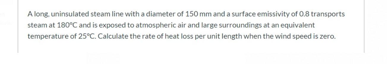 Solved A long, uninsulated steam line with a diameter of 150 | Chegg.com