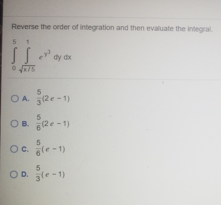 Solved Reverse the order of integration and then evaluate | Chegg.com