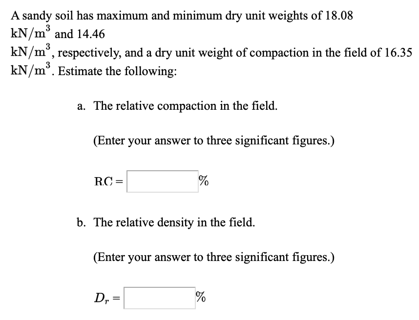 Solved A sandy soil has maximum and minimum dry unit weights | Chegg.com