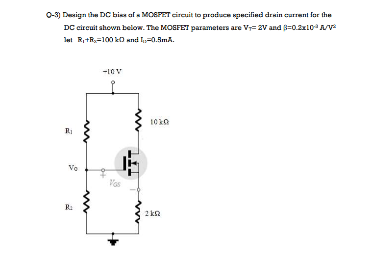 Solved 0-3) Design the DC bias of a MOSFET circuit to | Chegg.com