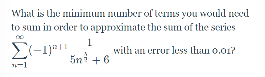 Solved What is the minimum number of terms you would need to | Chegg.com