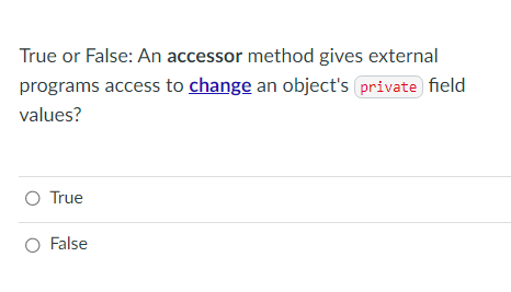 Solved True or False: An accessor method gives external | Chegg.com