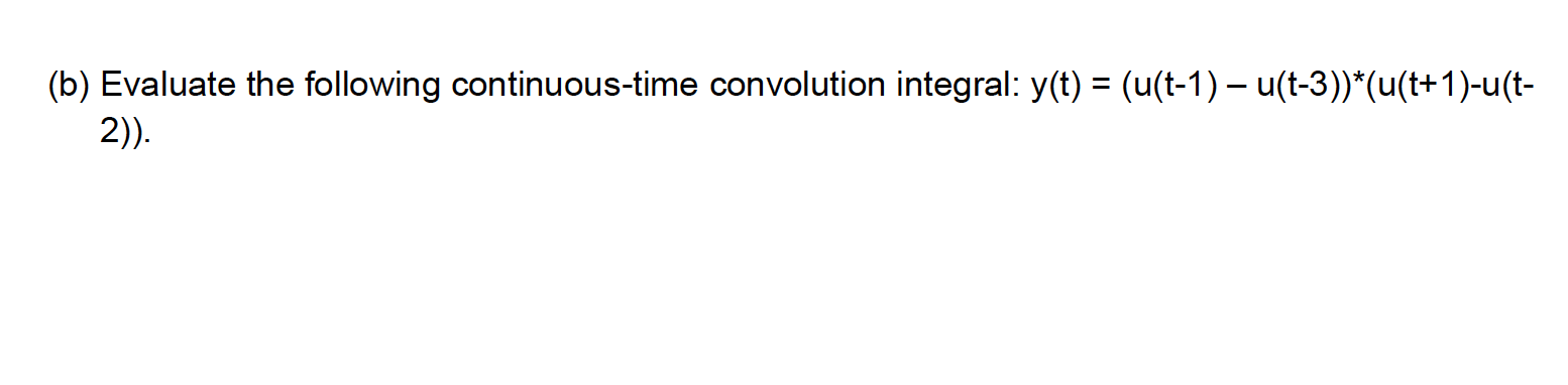 Solved (b) Evaluate the following continuous-time | Chegg.com