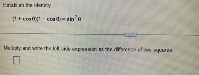Solved Establish the identity.(1+cosθ)(1-cosθ)=sin2θMultiply | Chegg.com