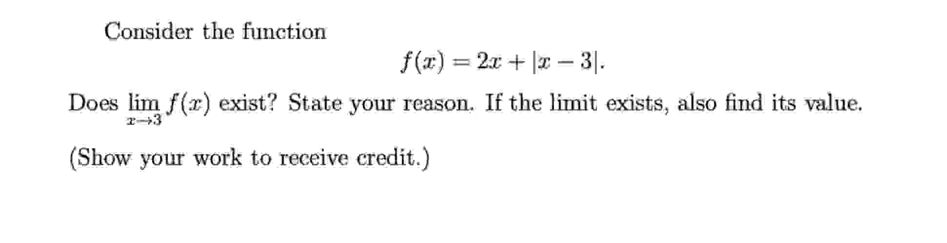Solved Consider the functionf(x)=2x+|x-3|.Does limx→3f(x) | Chegg.com