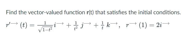 Solved Find the vector-valued function r(t) that satisfies | Chegg.com