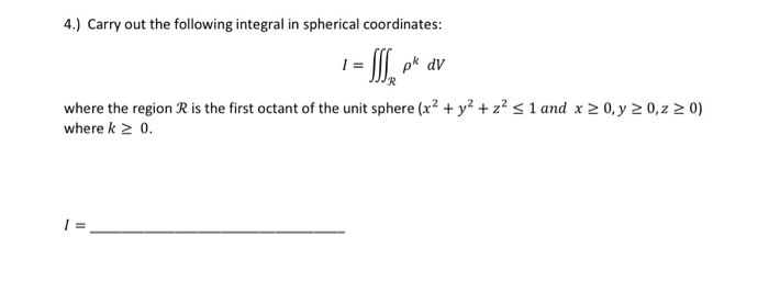 Solved 4.) Carry out the following integral in spherical | Chegg.com