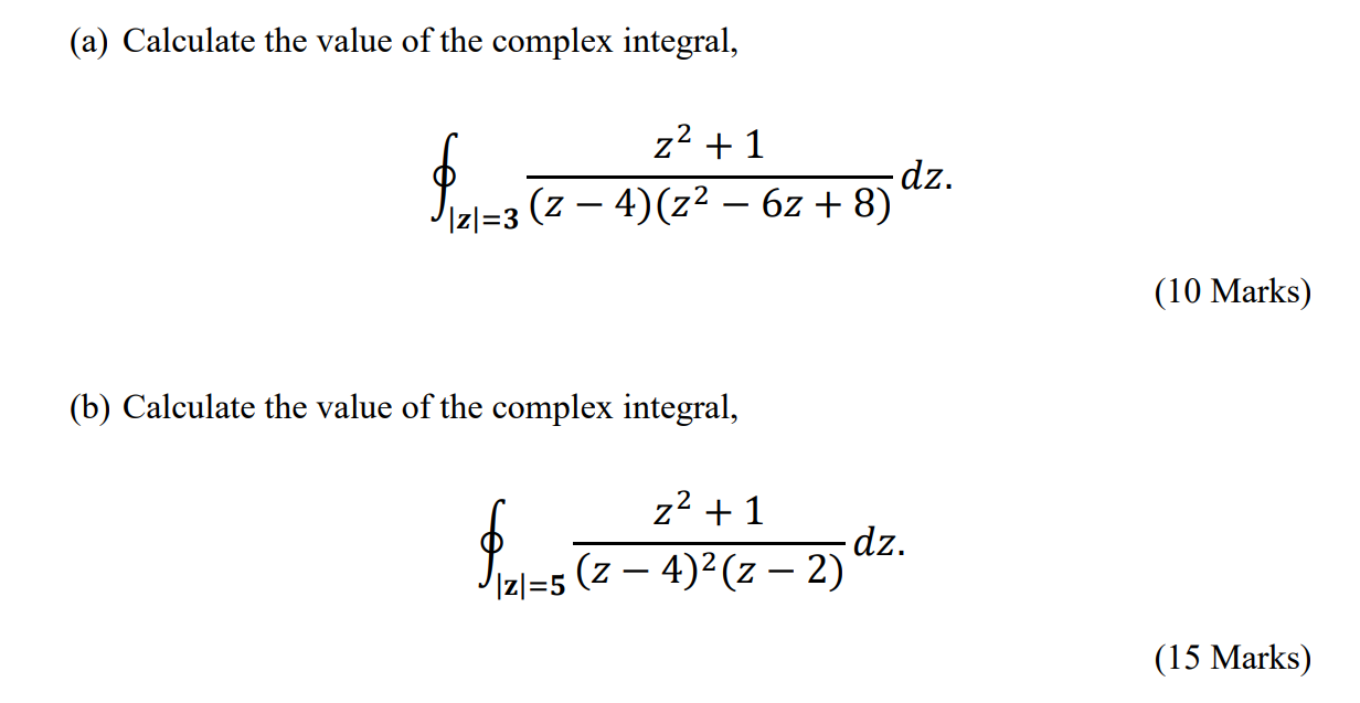 Solved (a) Calculate the value of the complex integral, z' | Chegg.com