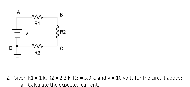 Solved А B R1 - V R2 D с R3 2. Given R1 = 1 k, R2 = 2.2 k, | Chegg.com