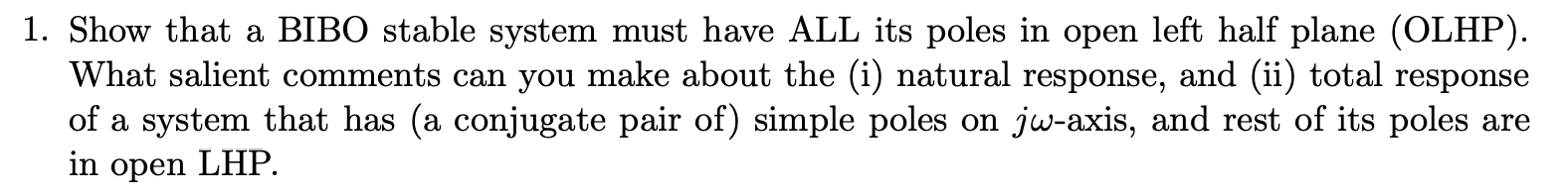 Solved 1. Show that a BIBO stable system must have ALL its | Chegg.com