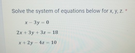 Solved Solve the system of equations below for x, y, z. * 2x | Chegg.com