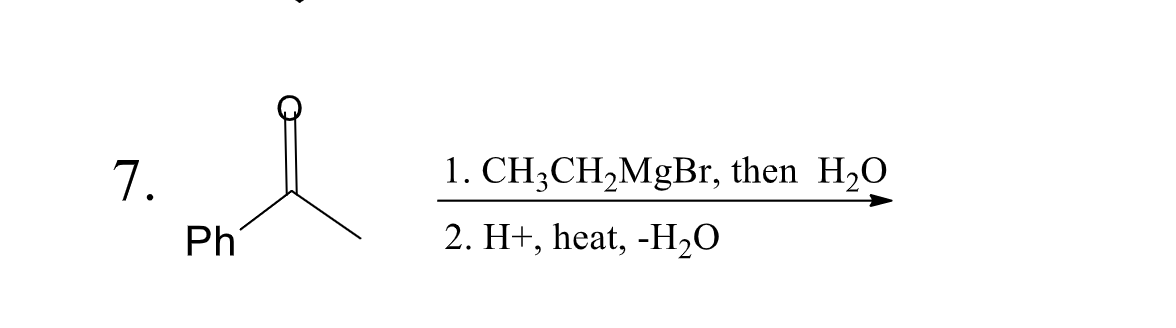 Solved 7 . 1. CH2CH MgBr, then H2O 2. H+, heat, -H20 Ph | Chegg.com