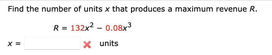 Solved Find the number of units x that produces a maximum | Chegg.com