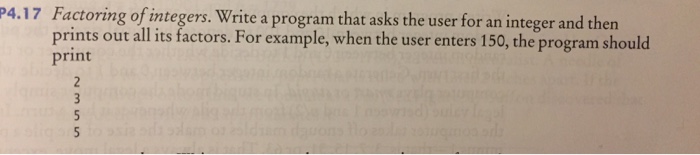 Solved P4.17 Factoring of integers. Write a program that | Chegg.com