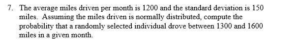 Solved 7. The average miles driven per month is 1200 and the | Chegg.com