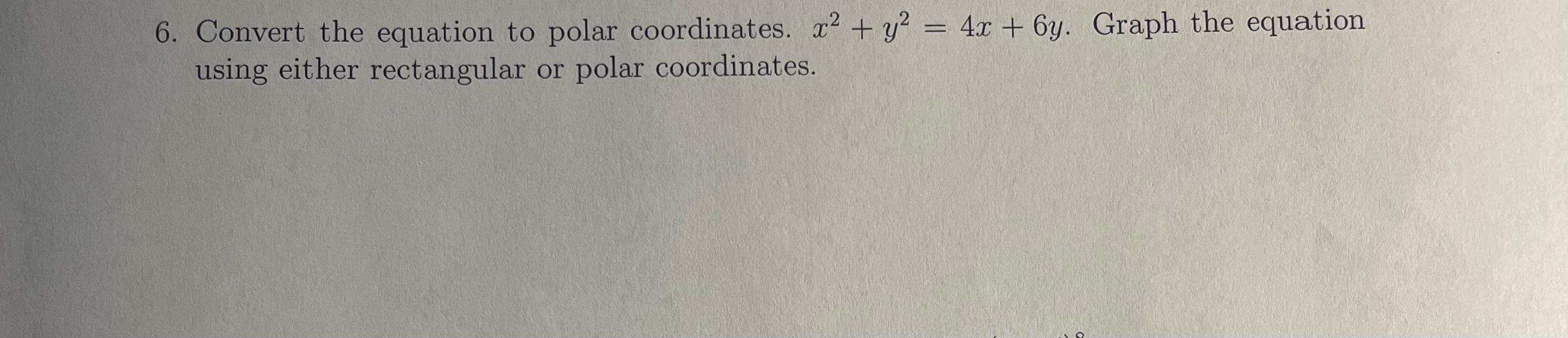 Solved 6. Convert the equation to polar coordinates. | Chegg.com