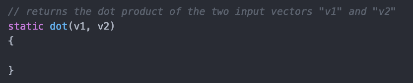 Solved // returns the dot product of the two input vectors | Chegg.com