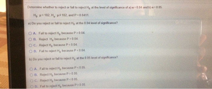 Solved Determine whether to reject or fail to reject Ho at | Chegg.com