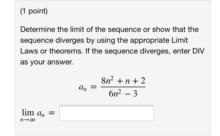Solved (1 point) Determine the limit of the sequence or show | Chegg.com