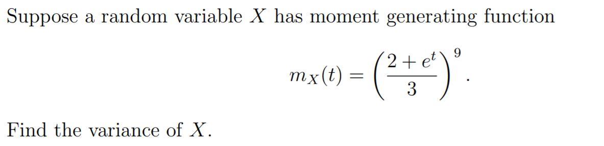 Solved Suppose a random variable X has moment generating | Chegg.com