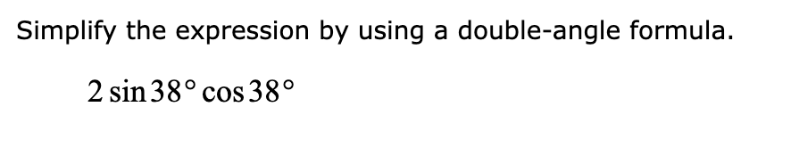 Solved Simplify the expression by using a double-angle | Chegg.com