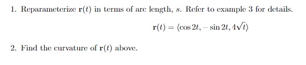 Solved 1. Reparameterize r(t) in terms of arc length, s. | Chegg.com