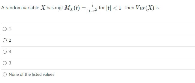 Solved A random variable X has mgf My(t) = 22 for |t|