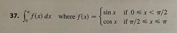 Solved ∫0πf(x)dx where f(x)={sinxcosx if 0⩽x