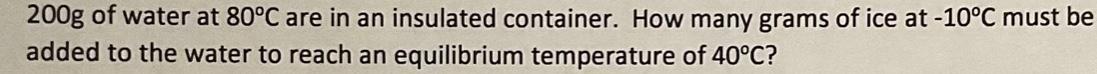 Solved 200 g of water at 80∘C are in an insulated container. | Chegg.com