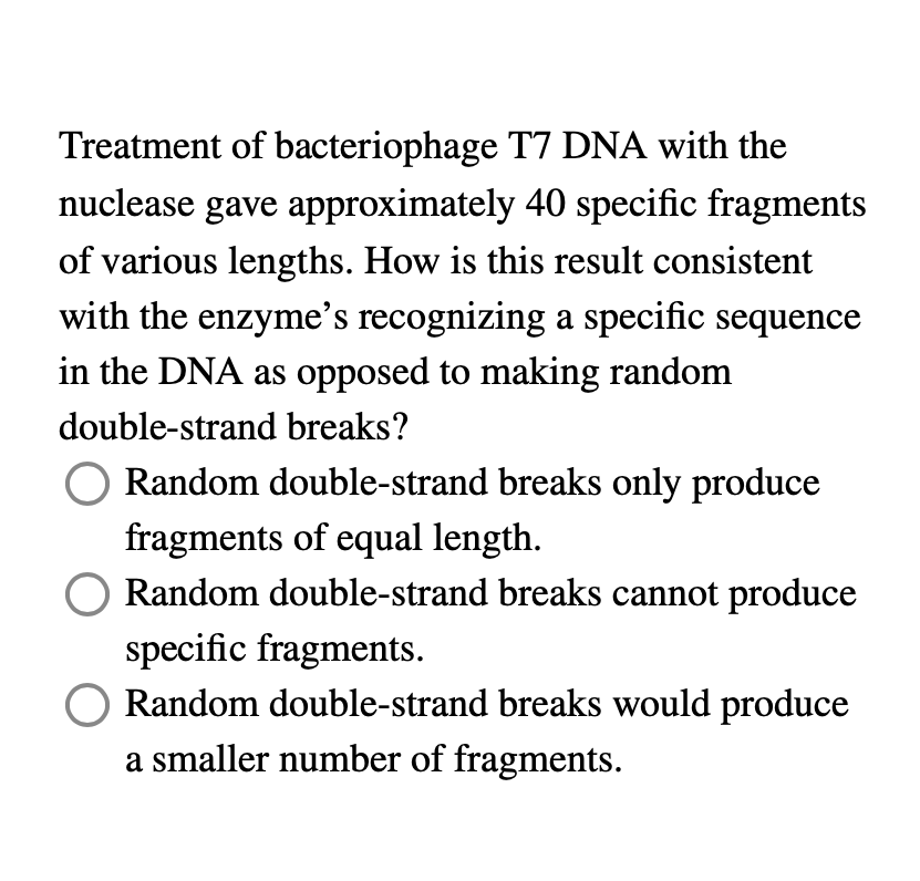 Solved Treatment of bacteriophage T7 ﻿DNA with the nuclease | Chegg.com