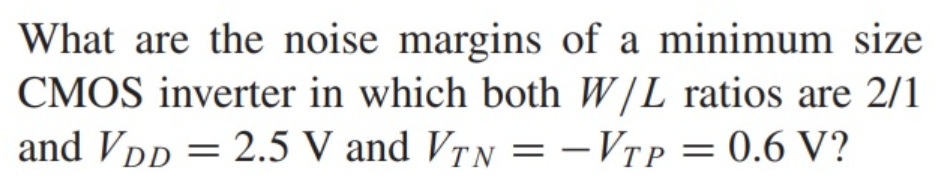 Solved What are the noise margins of a minimum size CMOS | Chegg.com