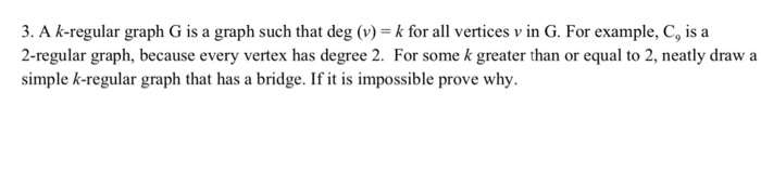 Solved 3. A k-regular graph G is a graph such that deg (v)-k | Chegg.com