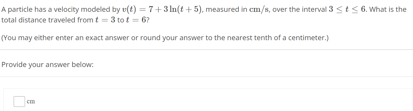 Solved A Particle Has A Velocity Modeled By V T 7 3 Ln T