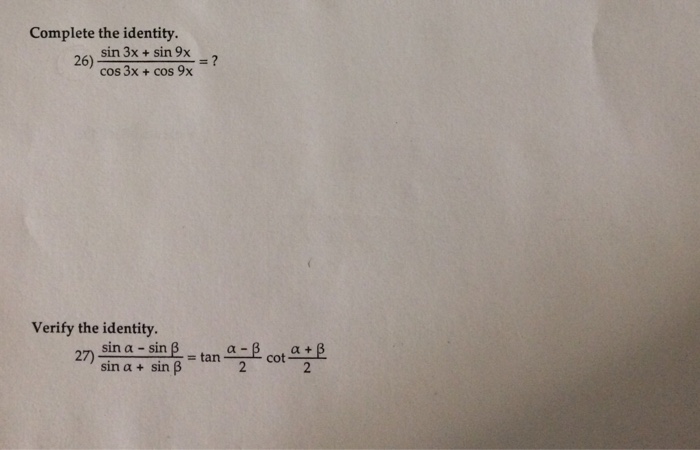 Solved Complete the identity. sin 3x + sin 9x/cos 3x + cos | Chegg.com